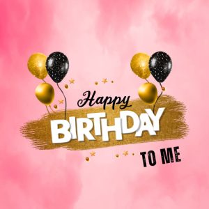 50+ Happy Birthday To Me Dp Pics